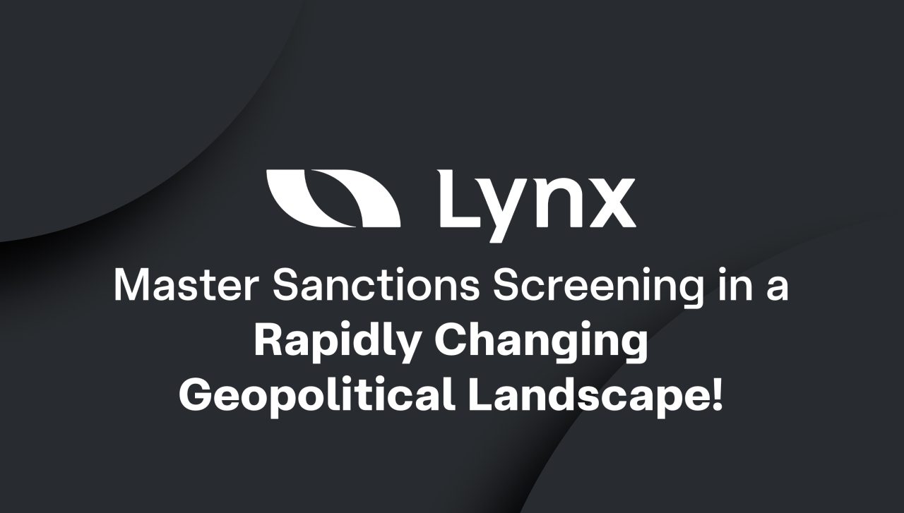 Master Sanctions Screening in a Rapidly Changing Geopolitical Landscape! | LynxTech